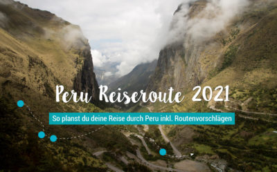 Peru Reiseroute – so planst du deine Reise durch Peru für 2021 inkl ...
